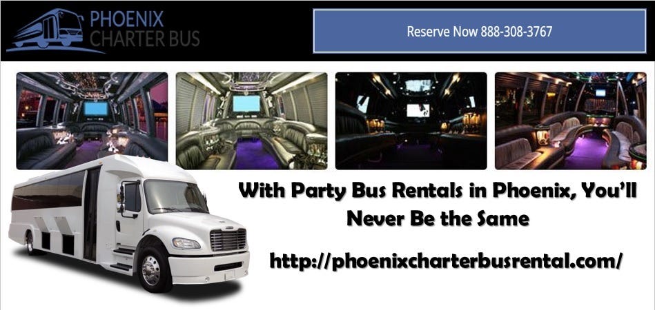With Party Bus Rentals in Phoenix, You’ll Never Be the Same | by ...