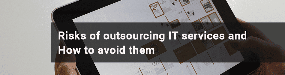 Risks of outsourcing IT services and how to avoid them | by Jagath | Medium
