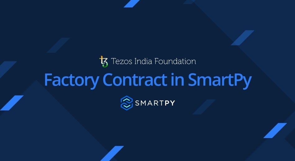 Factory Contract in SmartPy. This article will take you through how… | by Pawan Dhanwani | Tezos ...