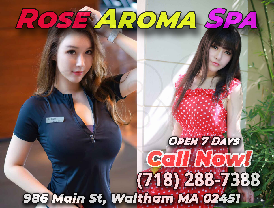 Rose Aroma Spa Studio 986 Main St, Waltham, MA 02451 718–288–7388 9:00 am — 10:00 pm https ...