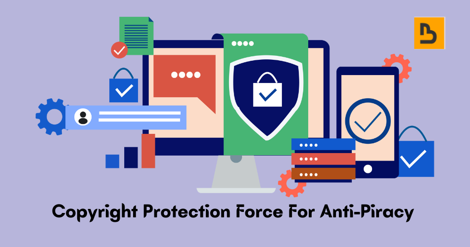Copyright Protection Force for Anti-Piracy | by Bytescare | Medium