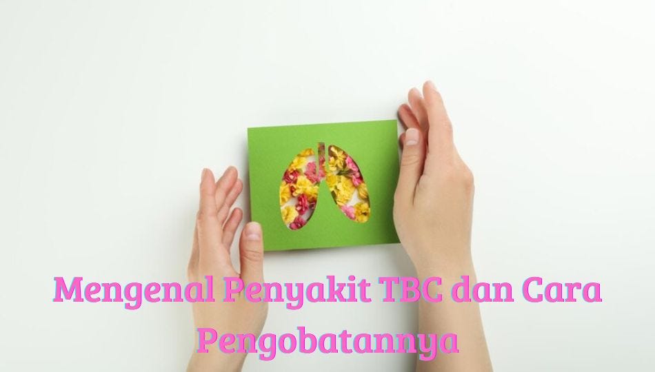 Mengenal Penyakit TBC dan Cara Pengobatannya | by Dhurotul Khamidah | Medium