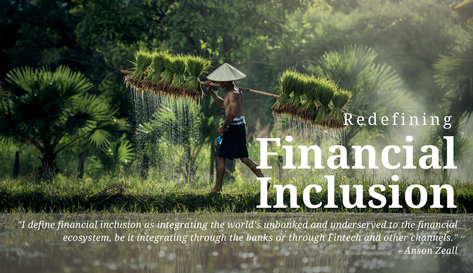 Redefining Financial Inclusion in Today’s World | by Anson Zeall ...