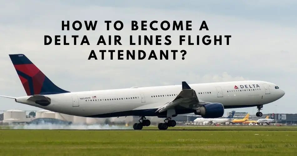 Becoming Delta Air Lines Flight Attendant (Guide) | by AviaTech Channel ...