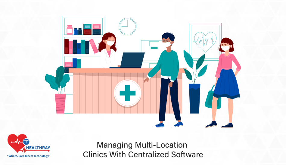 Managing Multi-location Clinics with Centralized Software | Medium