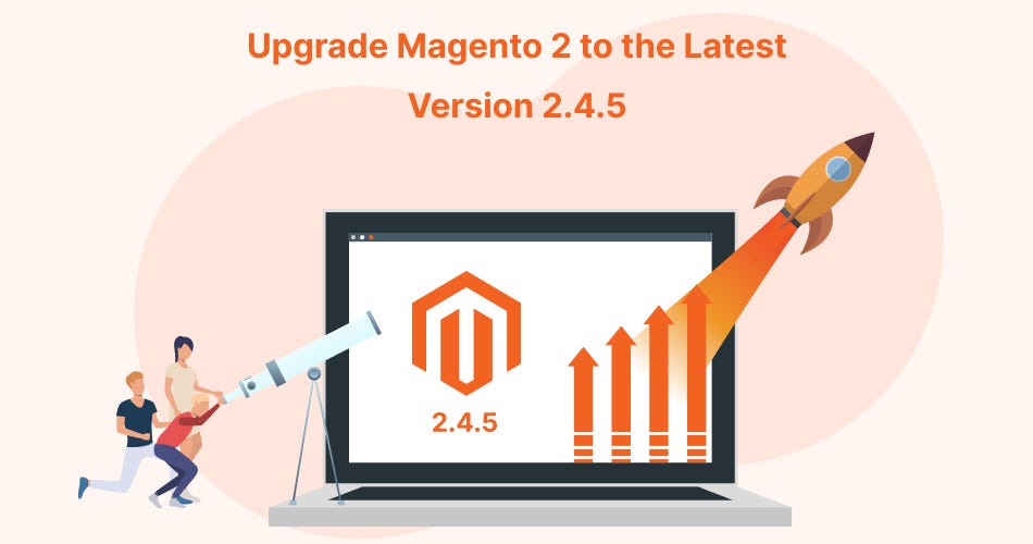 Upgrade Your Magento 2 Store to the Latest Version 2.4.5 | by ...