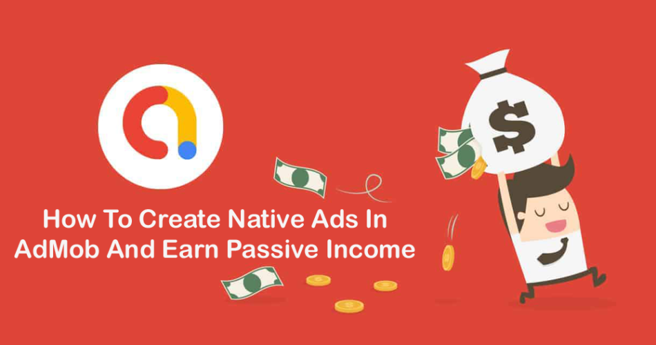 HOW TO CREATE NATIVE ADS IN ADMOB AND EARN PASSIVE INCOME | by Seo ...