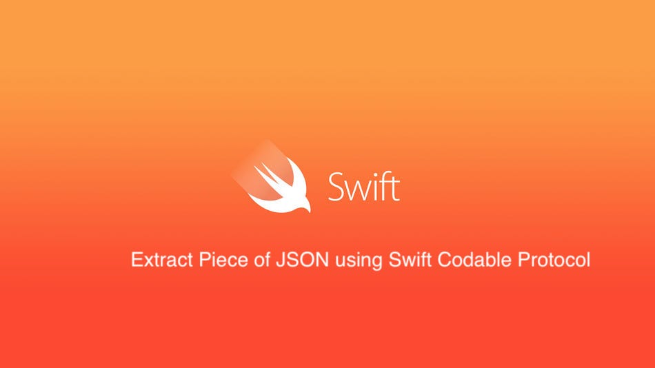 Extract Piece Of Json Using Swift Codable Protocol By Anil Saini Medium