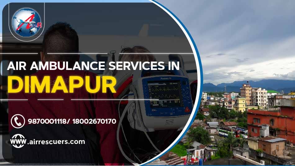 Air Ambulance Services in Dimapur: A Critical Lifeline in Northeast ...