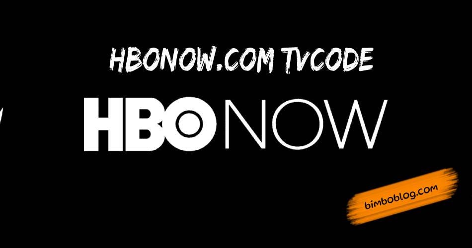 How to Activate HBONOW on Your Device Using TV Code? | by Bimboblog ...