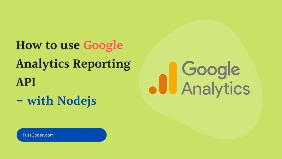How to use Google Analytics Reporting API with Nodejs | by Jignesh zala ...