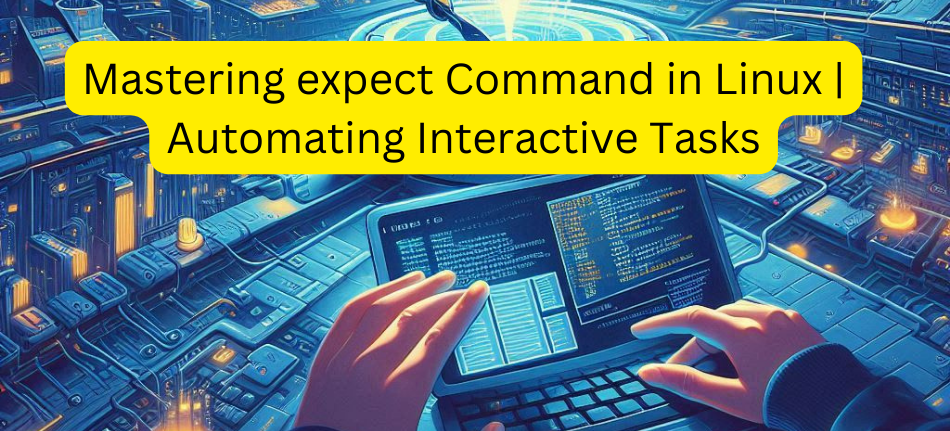 Mastering expect Command in Linux | Automating Interactive Tasks | by Muhammad Badawy | Medium