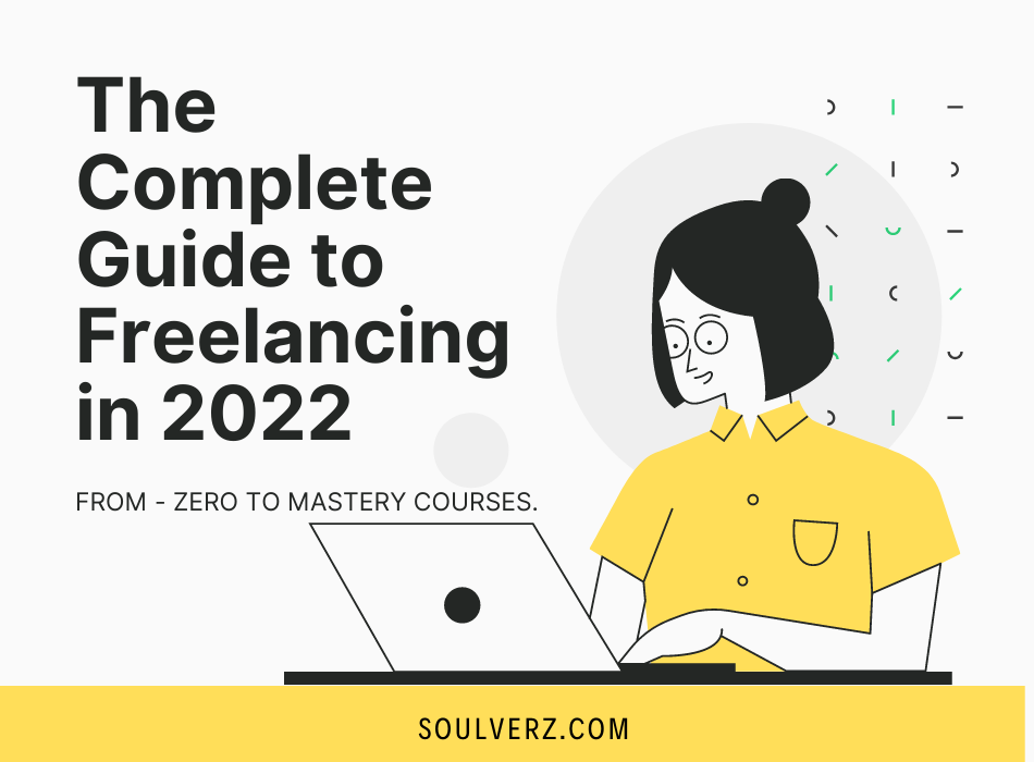 The Complete Guide to Freelancing in 2022 - SoulverZ - Medium