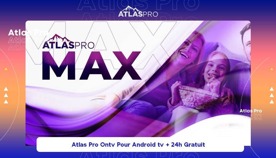 Atlas Pro Ontv Pour Android tv + 24h Gratuit | by Atlas Pro Ontv France ...