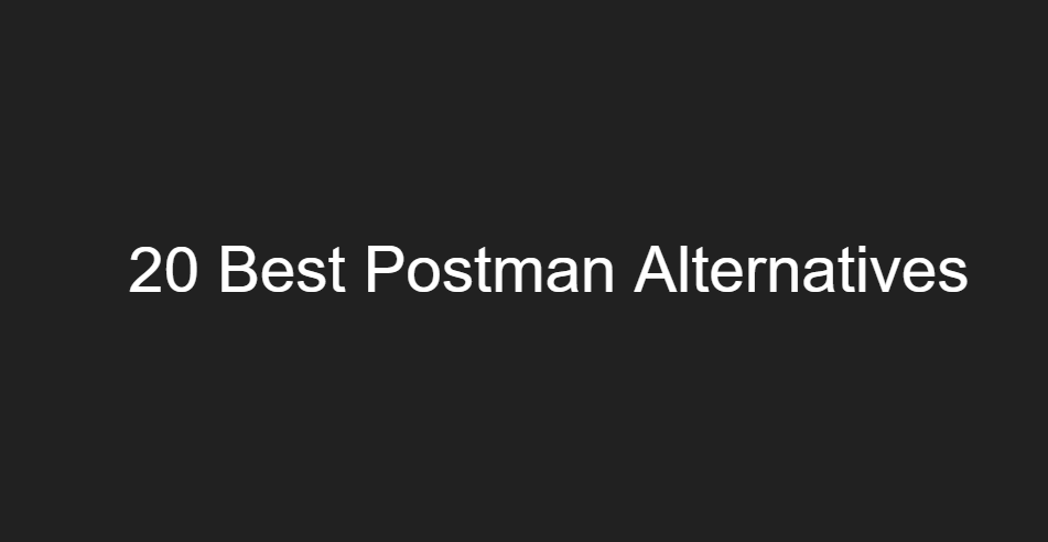 20 Best Postman Alternatives for API Testing and Development | by Walse ...