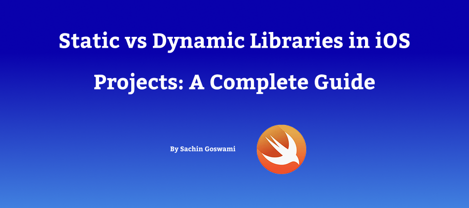 Static vs Dynamic Libraries in iOS Projects: A Complete Guide | by ...
