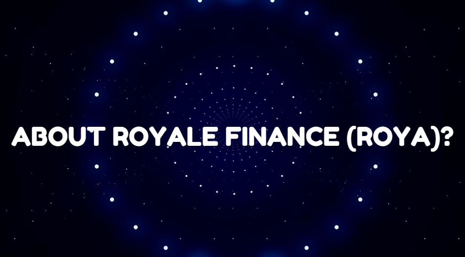 About Royale Finance (ROYA)?. There is one thing stronger than all ...