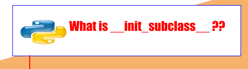 Python: What is __init_subclass__ ?? | by Sunil Kumar | Towards Dev