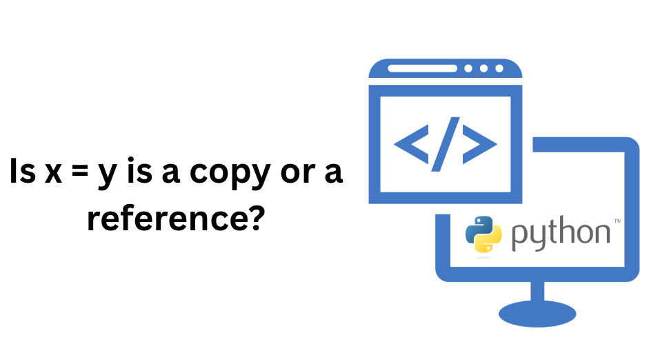 🧠 Python Variables: Is x = y a Copy or a Reference? | by Dr. Alok ...