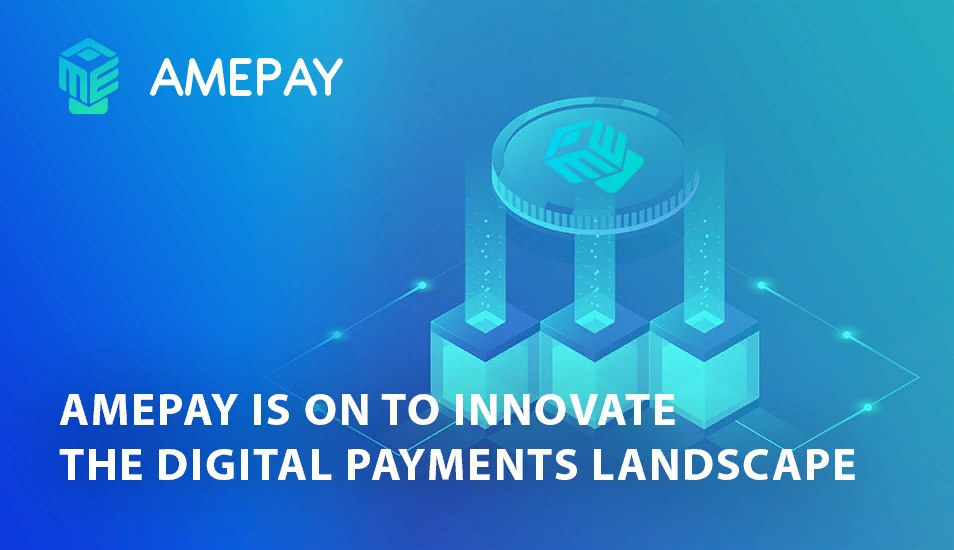 AMEPAY is on an expedition to innovate the digital payments landscape ...