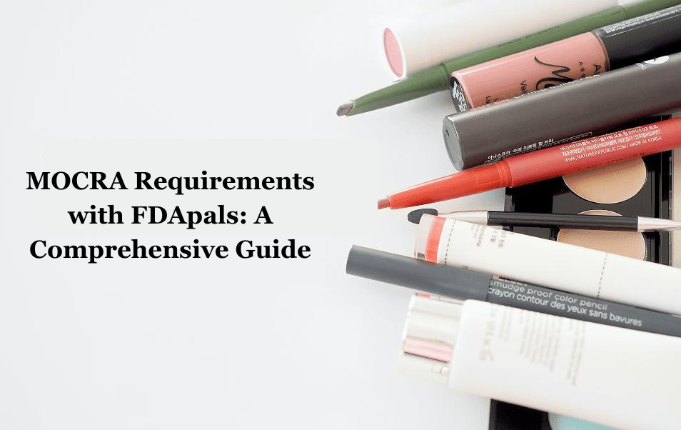 MOCRA Requirements with FDApals: A Comprehensive Guide | by Fdapals ...