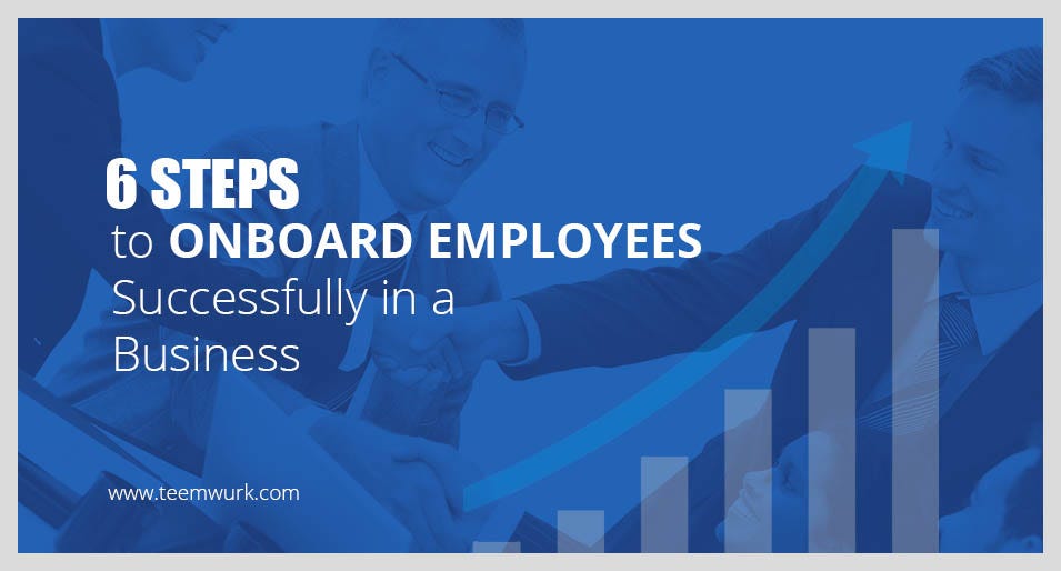 6 Steps to On-board Employees Successfully in A Business! | by ...