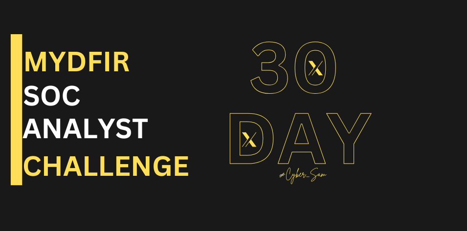 Day 30– Summary MyDFIR SOC Analyst Challenge | by Cyber_Sam | Medium