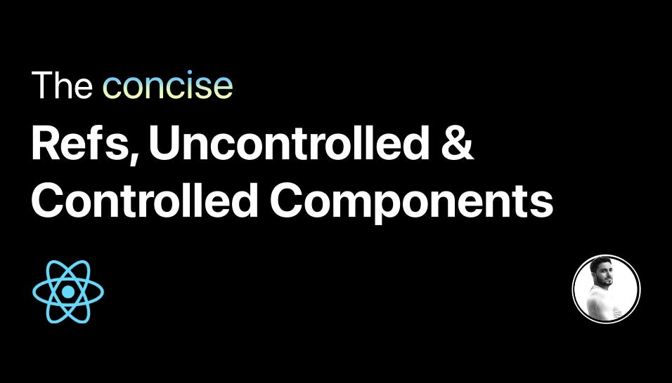 The Concise Refs Uncontrolled And Controlled Components By Mehmet Anıl Şen Medium