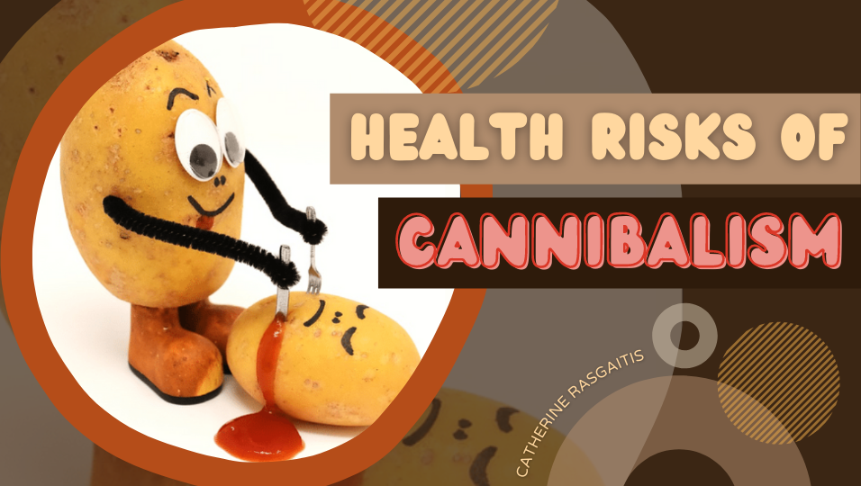 Health Risks of Cannibalism. What you should know before consuming ...
