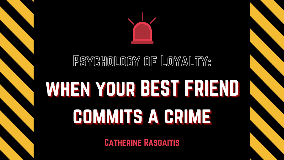 Psychology of Loyalty: When Your Best Friend Commits a Crime | by ...