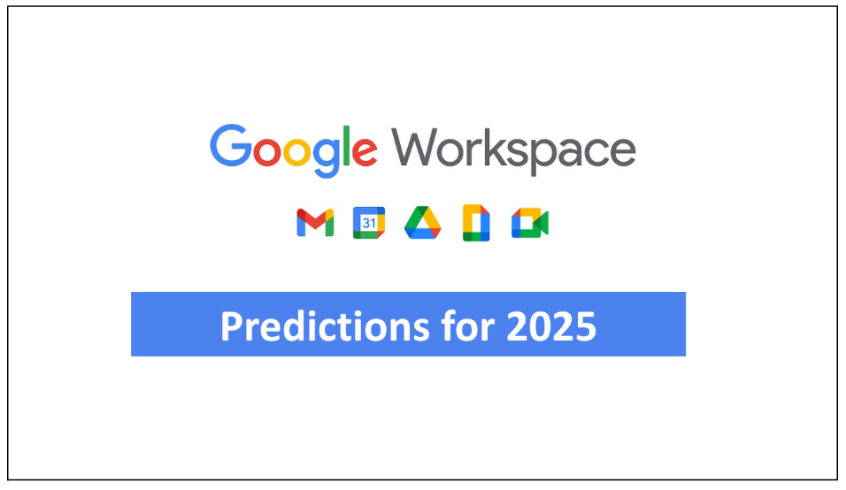 Google Workspace Predictions for 2025: Key Trends and Tips for ...
