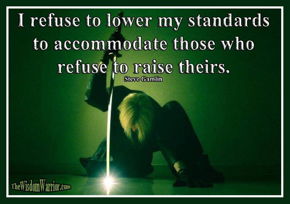 Refuse to Lower Your Standards. I refuse to lower my standards to… | by ...