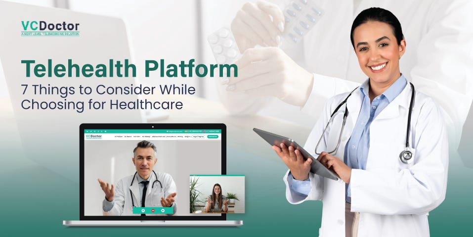 Telehealth Platform: 7 Things To Consider While Choosing Healthcare | by VCDoctor Telemedicine ...