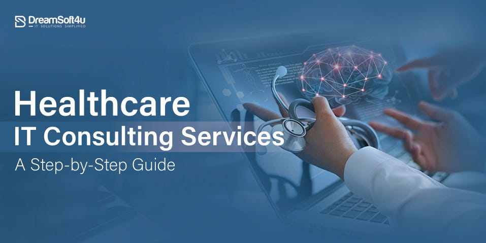 Healthcare IT Consulting Services: A Step-by-Step Guide | by ...
