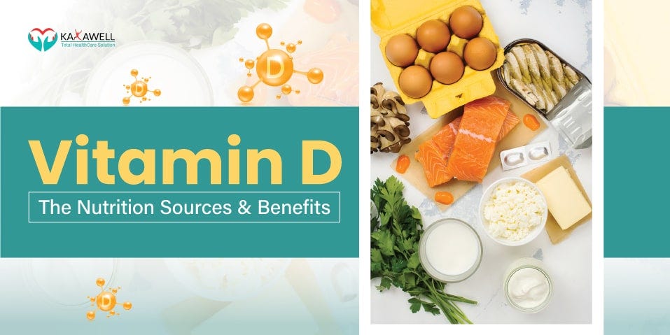 Vitamin D The Nutrition Sources & Benefits | by Kayawell Healthcare ...