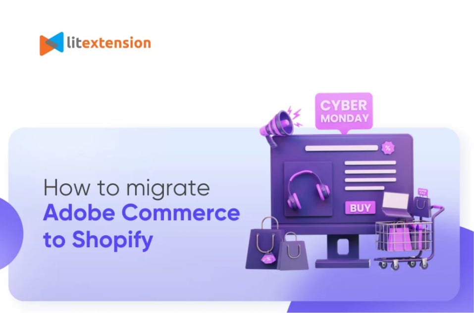 Migrate Adobe Commerce To Shopify — LitExtension - Mia Nguyen - Medium