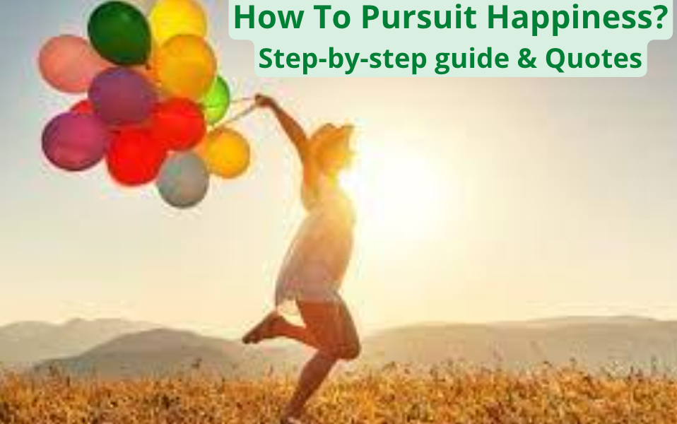 How to pursuit Happiness? Active step-by-step guide & quotes | by ...