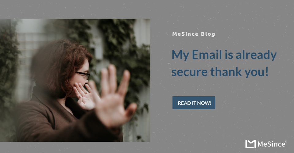 My Email Is Already Secure thank you! | by MeSign | MeSince | Medium