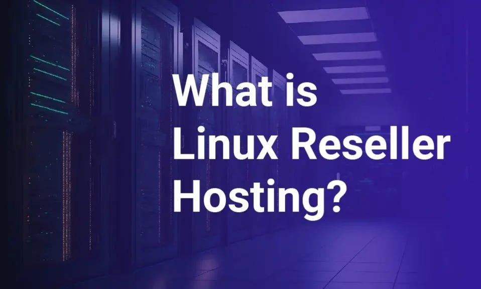 What is Linux Reseller Hosting? Here is some Basics about Linux ...