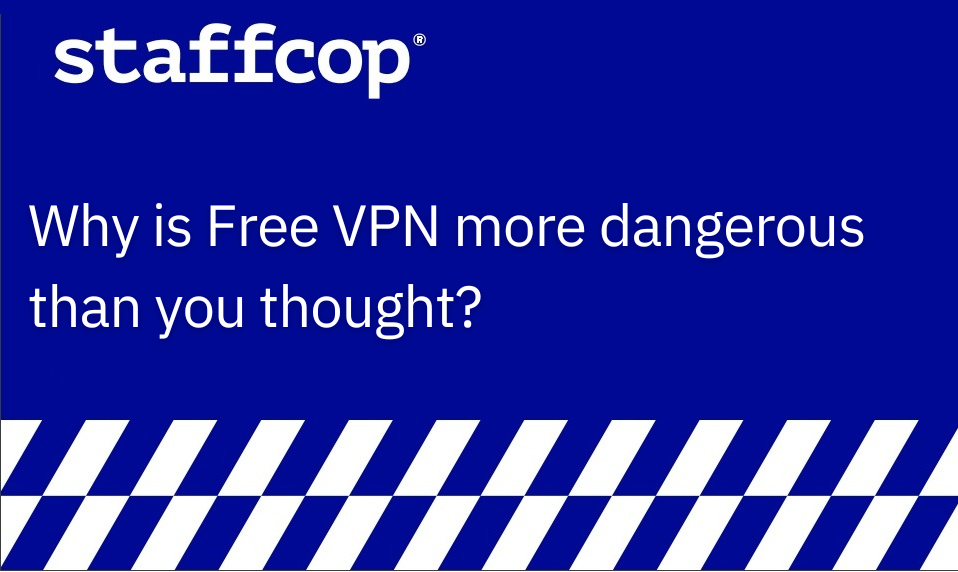 Why is Free VPN more dangerous than you thought? | by Staffcop | Medium