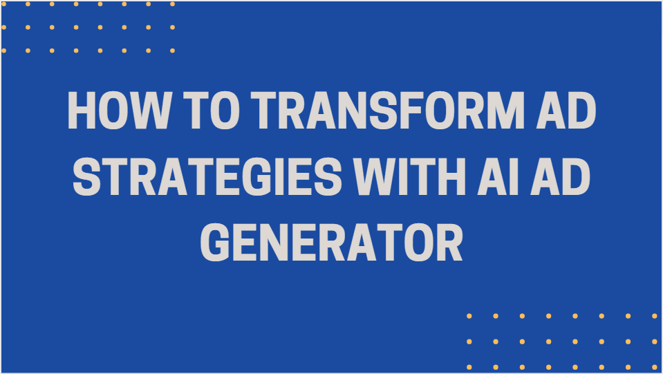 How to Transform Ad Strategies with AI Ad Generator | by Palak Gupta ...