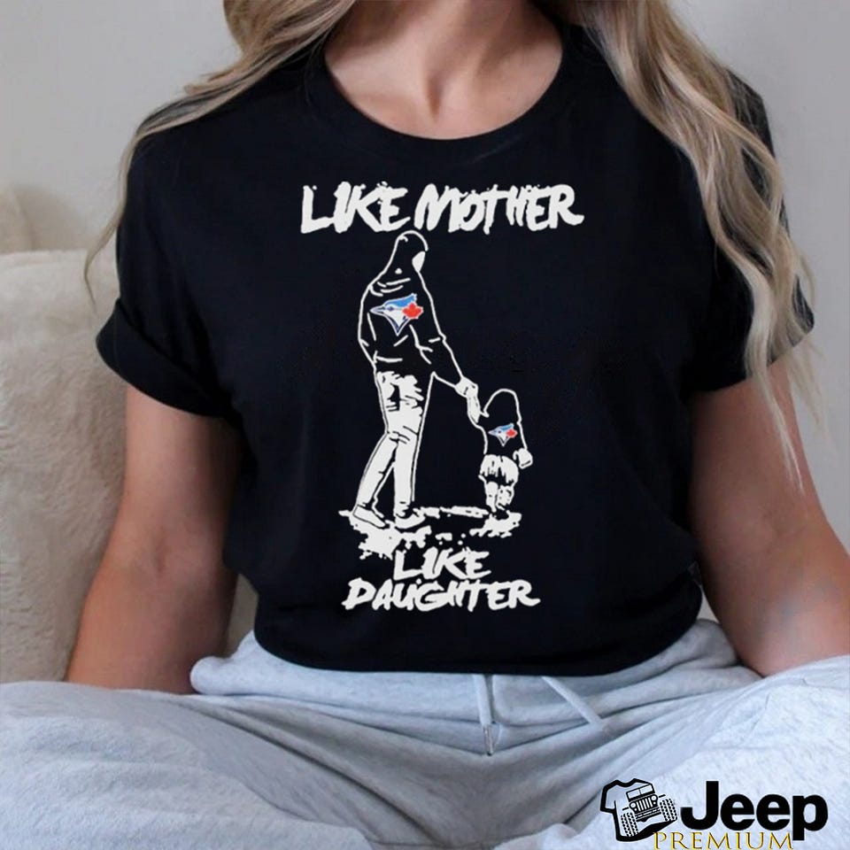 Toronto Blue Jays Like Mother Like Daughter Shirt By Rodskibay Medium 1001