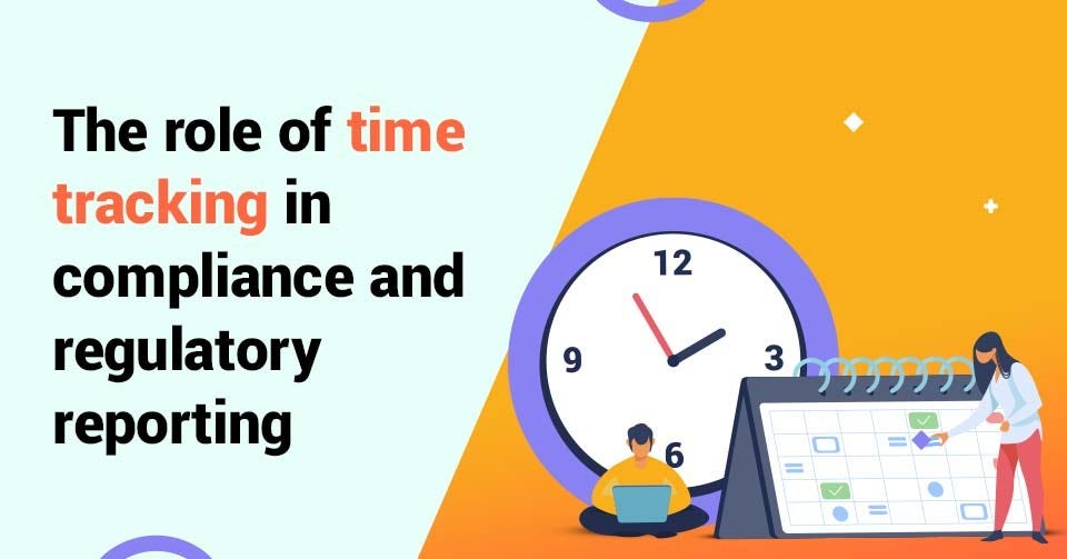 The Role of Time Tracking in Compliance and Regulatory Reporting | by ...