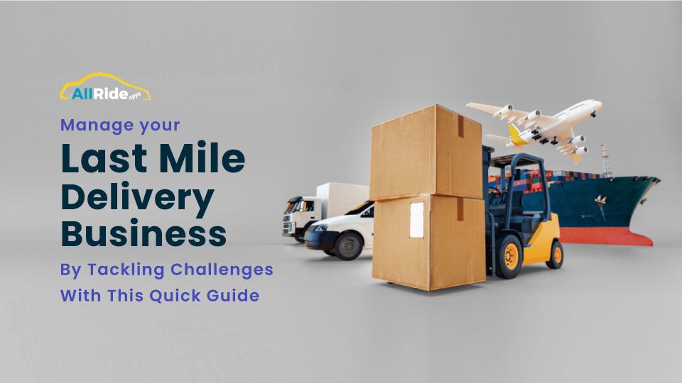 How to Solve Last-Mile Delivery Challenges - AllRide Apps | AllRide