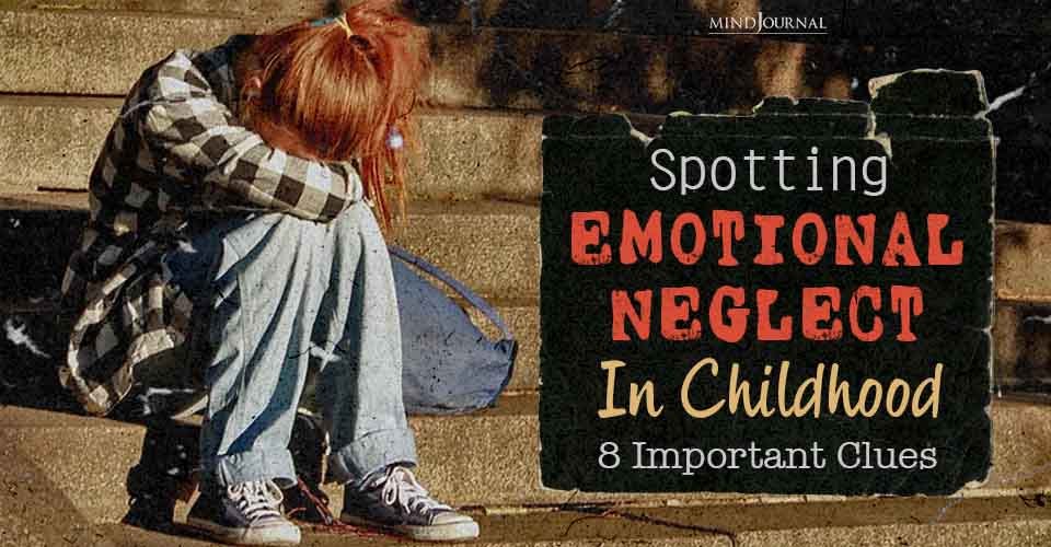 Spotting Emotional Neglect In Childhood: 8 Important Clues | by The ...