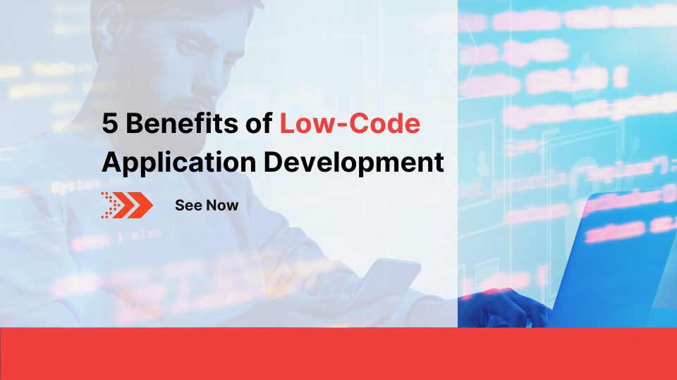 5 Benefits of Low-Code Application Development | by Kyanon Digital Blog | Jun, 2023 | Medium