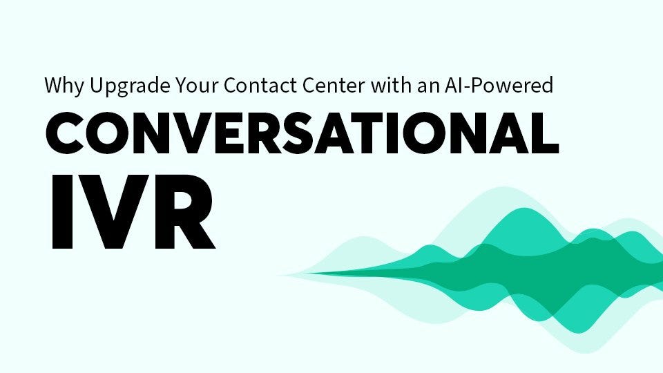 Why Upgrade Your Contact Center with an AI-Powered Conversational IVR ...