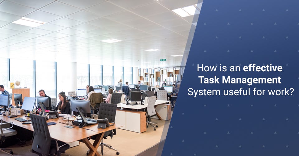 How is an Effective Task Management System Useful for Work? | by ...
