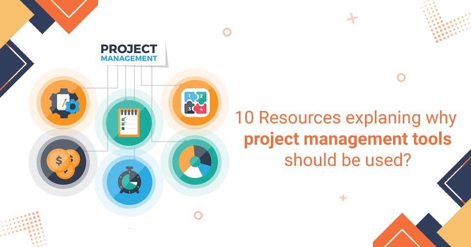 10 Reasons Explaining Why Project Management Tools Should be Used? | by ...