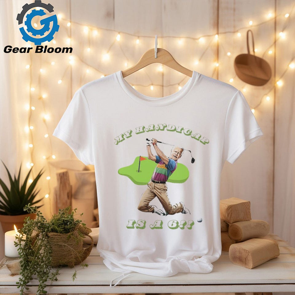 Joe Biden Golfing meme my handicap is a 6 shirt - Ramgeljen - Medium
